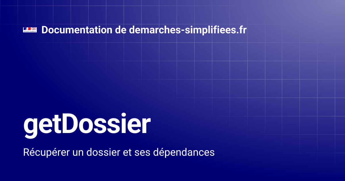 getDossier | Documentation de demarches-simplifiees.fr
