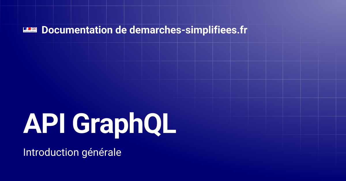 API GraphQL | Documentation de demarches-simplifiees.fr